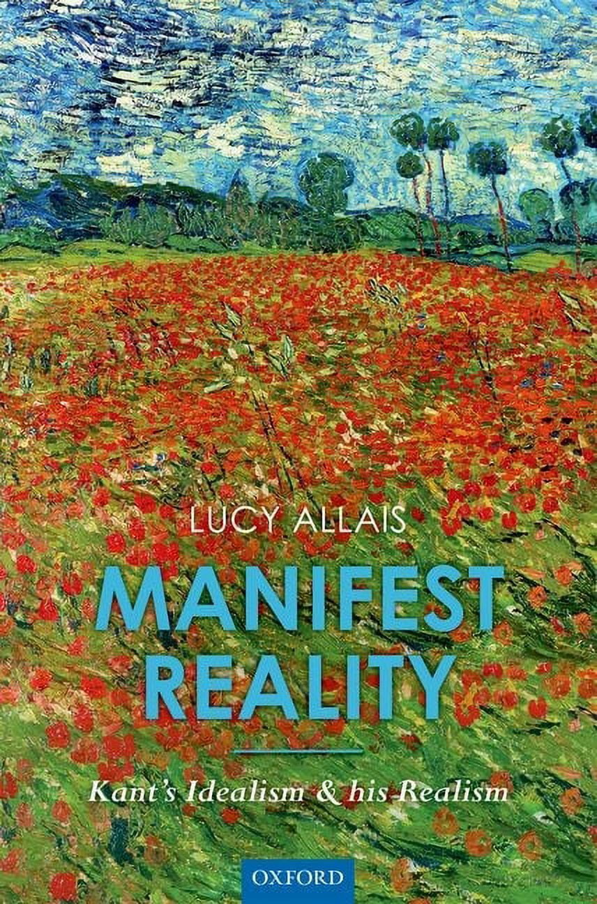 Manifest Reality: Kant's Idealism and His Realism, (Hardcover ...