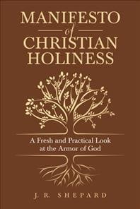 Manifesto of Christian Holiness : A Fresh and Practical Look at the ...