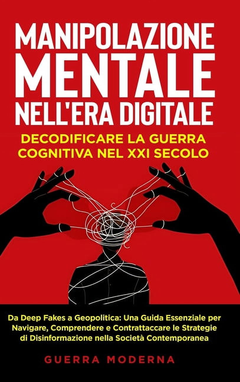 Manipolazione Mentale nell'Era Digitale: Decodificare la Guerra ...