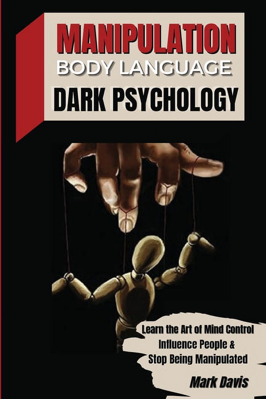Manipulation, Body Language and Dark Psychology: Learn the Art of Mind ...