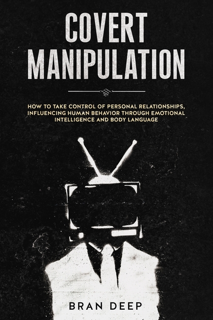 Manipulation: Covert Manipulation : How to Take Control of Personal ...