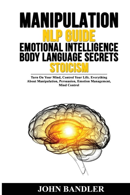 Manipulation - Nlp Guide - Emotional Intelligence - Body Language Secrets - Stoicism: Turn On ...