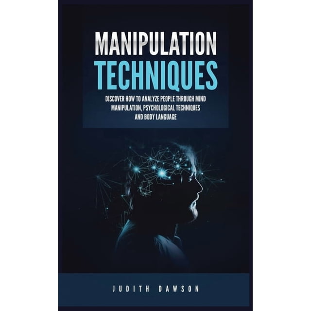 Manipulation Techniques: Discover How to Analyze People Through Mind ...