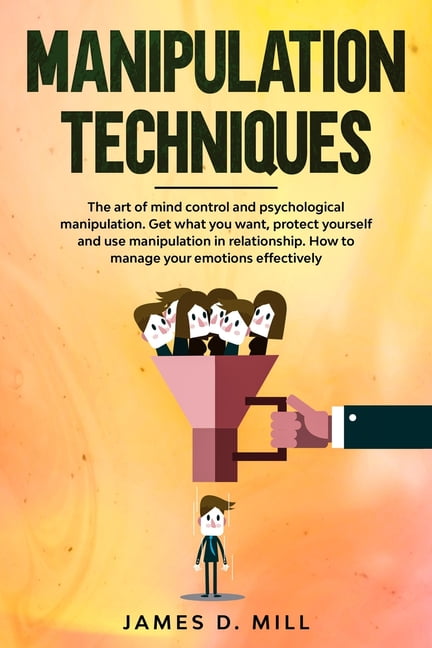 Manipulation Techniques: The art of mind control and psychological ...