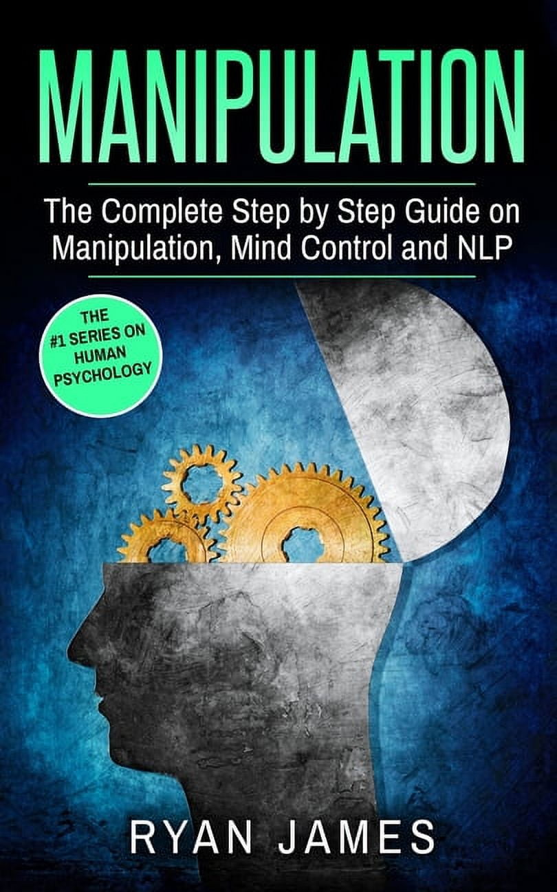 Manipulation: The Complete Step by Step Guide on Manipulation, Mind ...