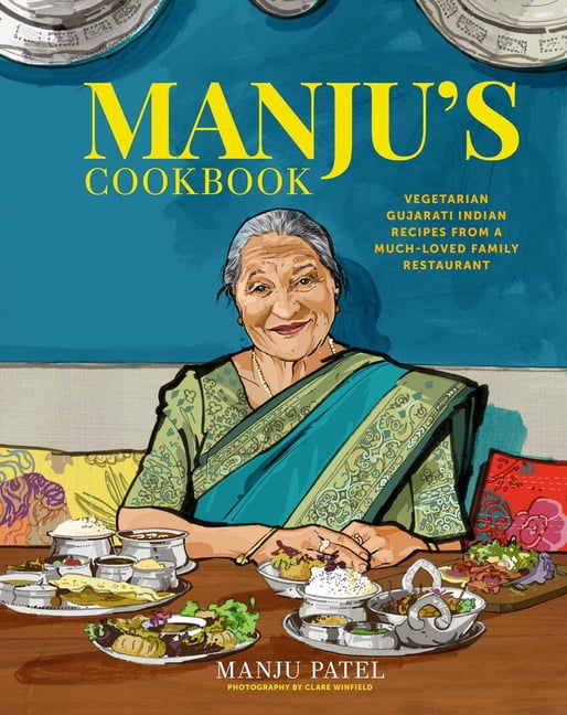 Manju's Cookbook: Vegetarian Gujarati Indian Recipes from a Much-Loved ...