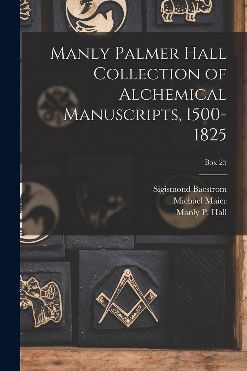 Manly Palmer Hall collection of alchemical manuscripts, 1500-1825; Box 25 (Paperback) - Walmart.com