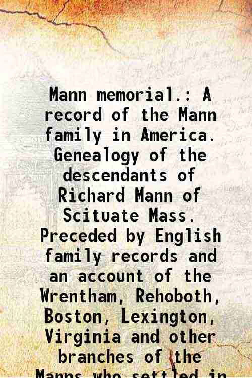 Mann memorial. A record of the Mann family in America. Genealogy of the ...