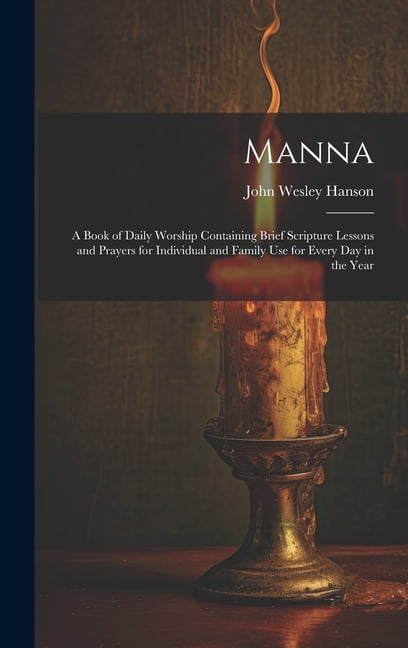 Manna : A Book of Daily Worship Containing Brief Scripture Lessons and ...