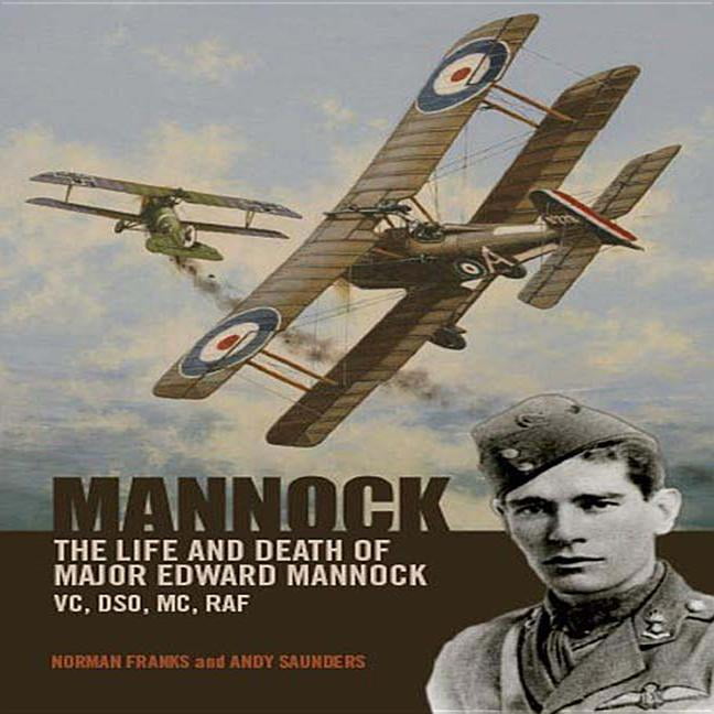 Mannock : The Life and Death of Major Edward Mannock VC, DSO, MC, RAF - Walmart.com