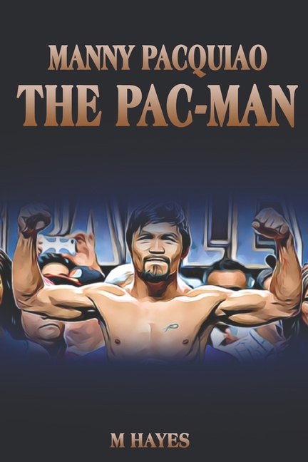 Manny Pacquiao The Pac-Man: Life of a World Champion Boxer ...