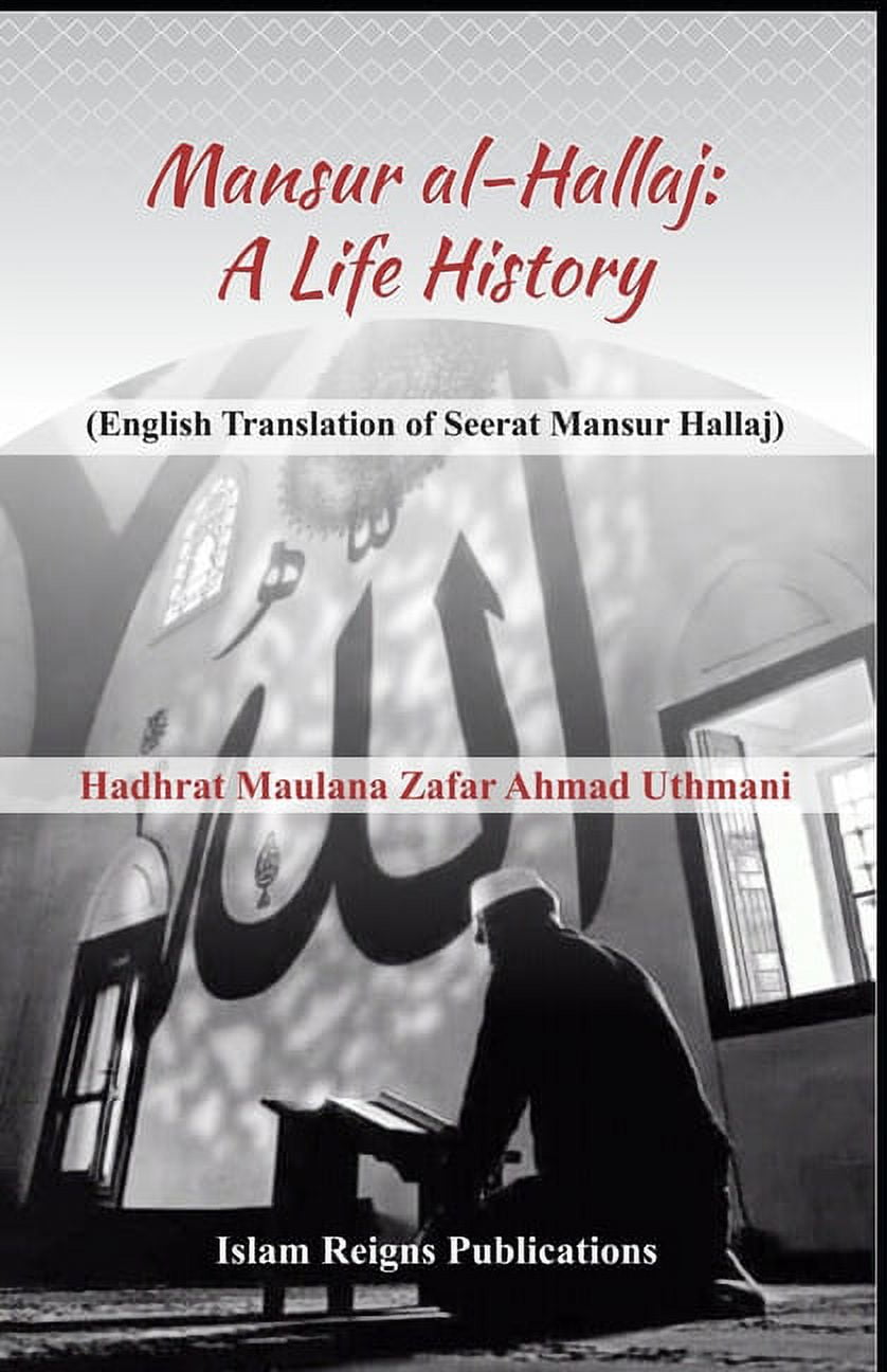 Mansur Al-Hallaj (a Life History): English Translation of Seerat Mansur ...