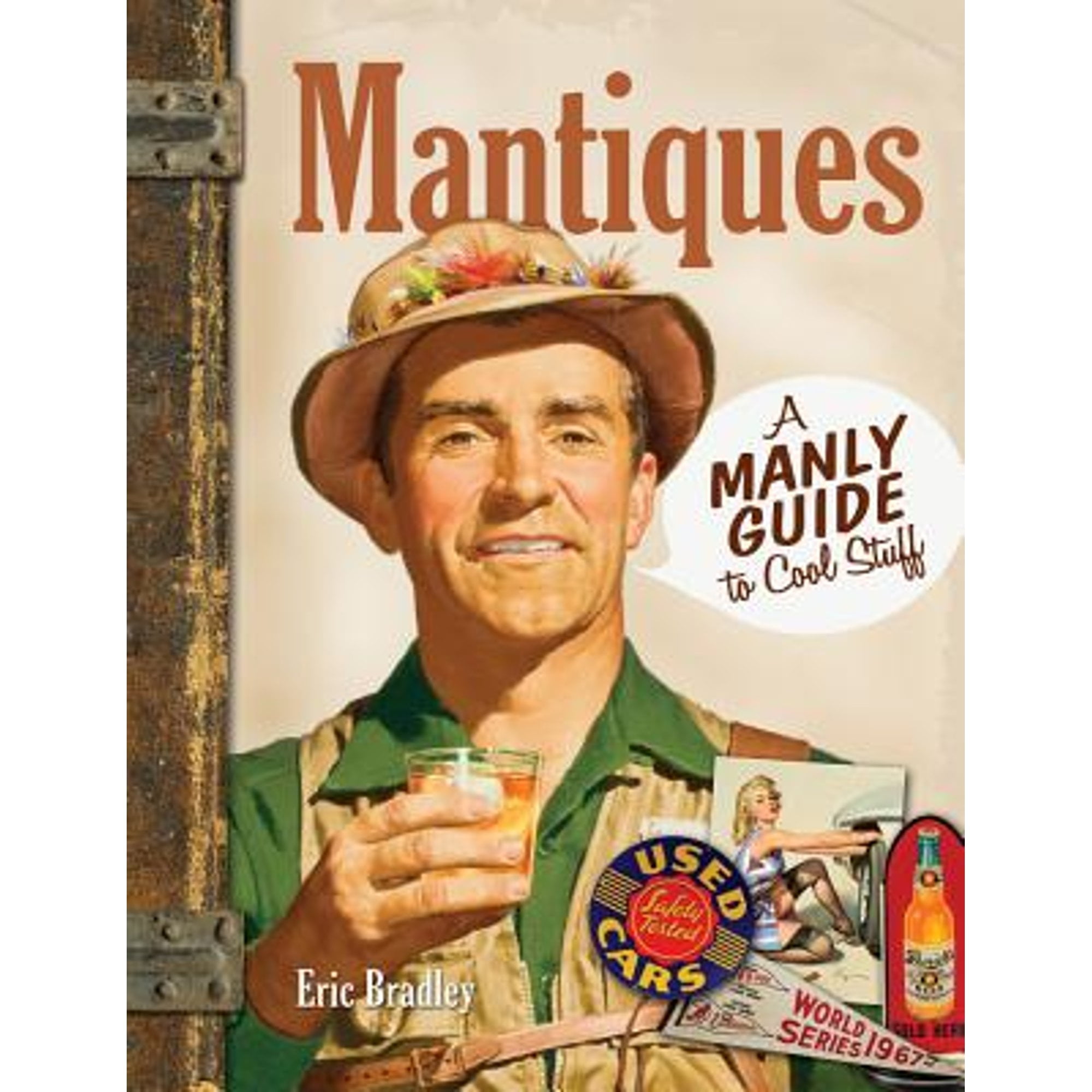 Pre-Owned Mantiques: A Manly Guide to Cool Stuff (Hardcover) 144023986X ...