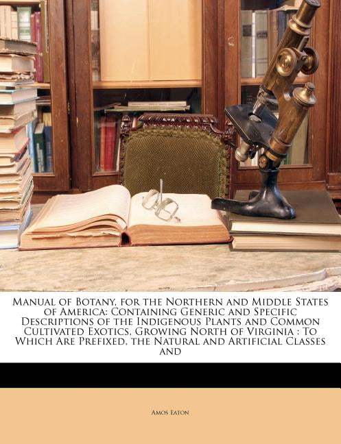 Manual of Botany, for the Northern and Middle States of America ...