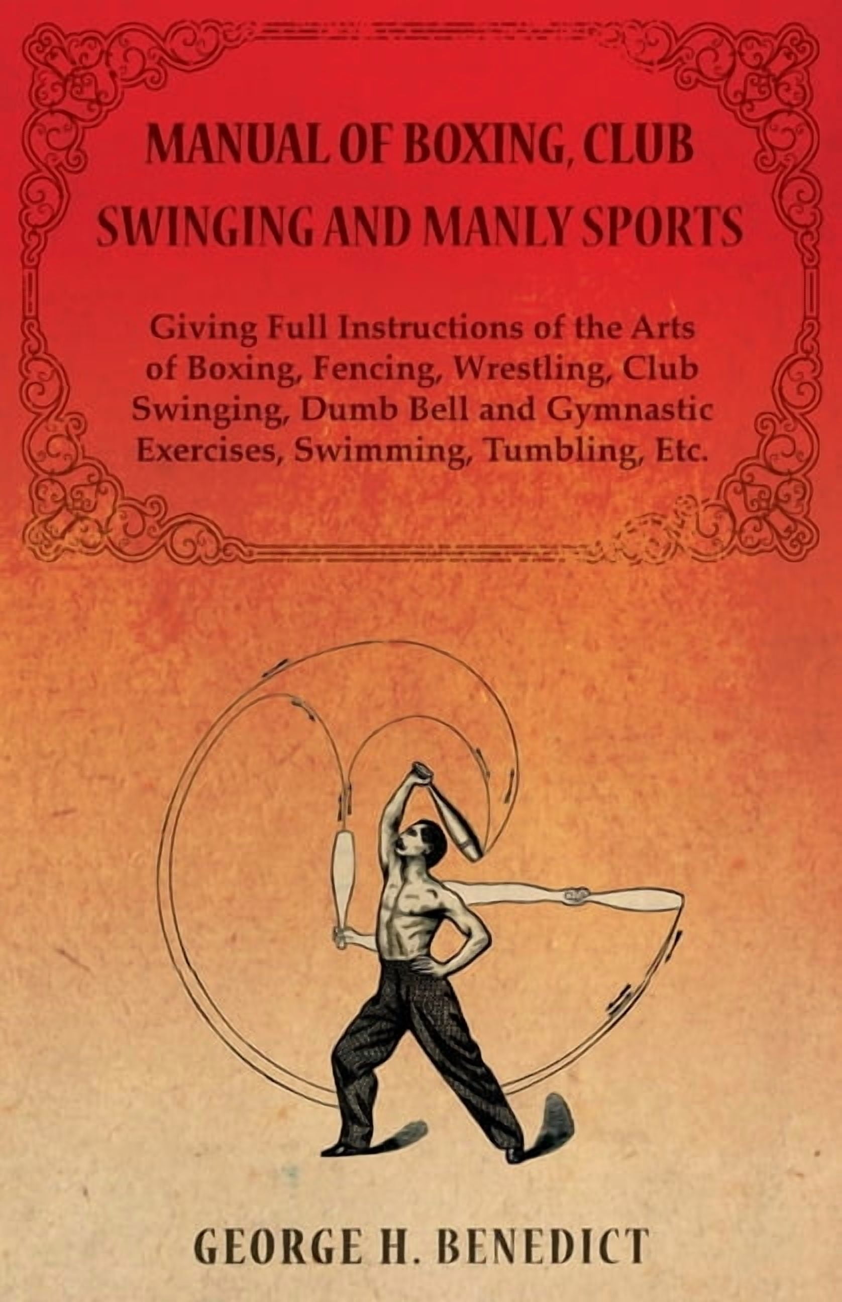 Manual of Boxing, Club Swinging and Manly Sports - Giving Full ...