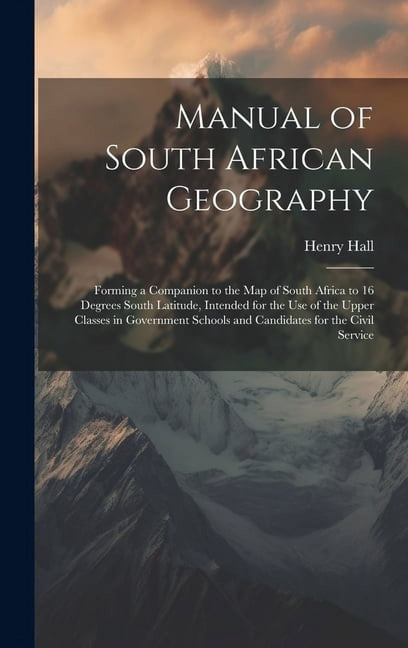 Manual of South African Geography: Forming a Companion to the Map of ...