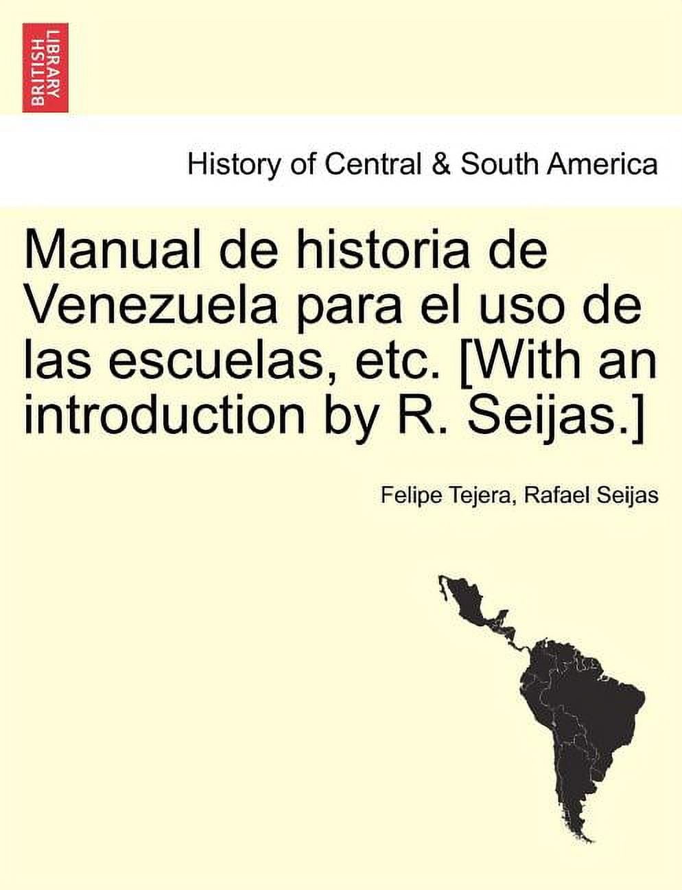 Manual de Historia de Venezuela Para El USO de Las Escuelas, Etc. [With ...