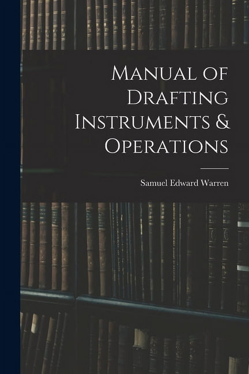 Manual of Drafting Instruments & Operations (Paperback) - Walmart.com