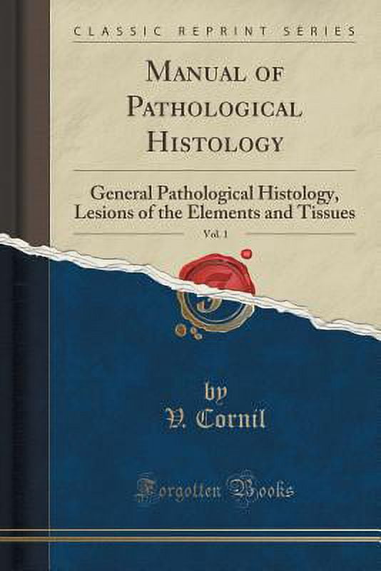 Manual of Pathological Histology, Vol. 1 : General Pathological ...