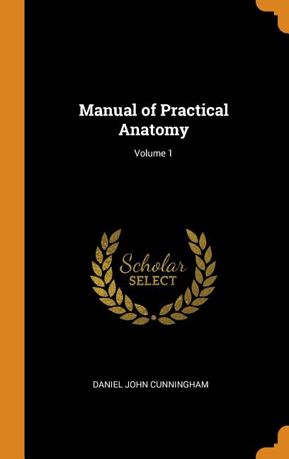 Manual of Practical Anatomy; Volume 1 Hardcover 0344242463 ...