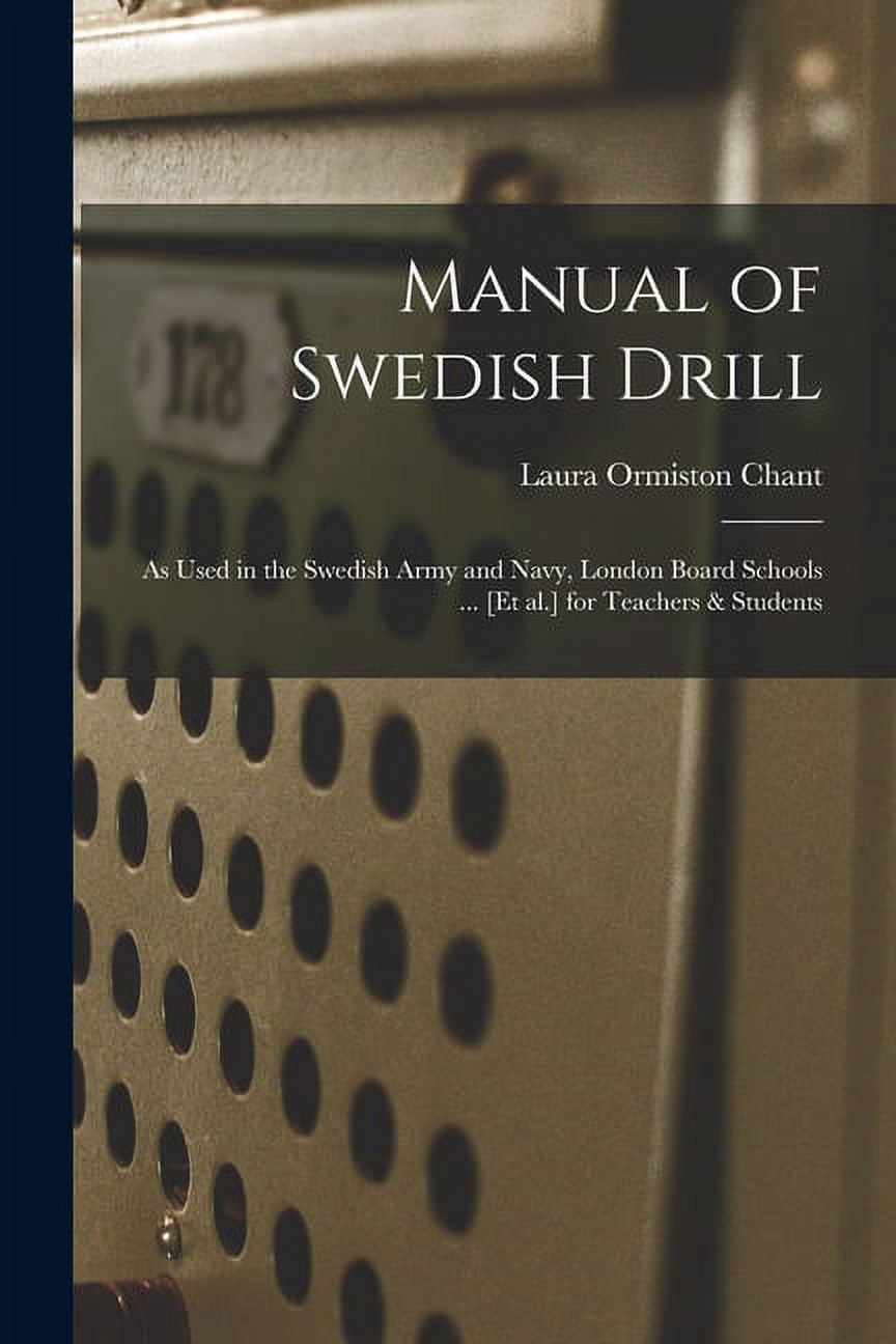 Manual of Swedish Drill : as Used in the Swedish Army and Navy, London ...