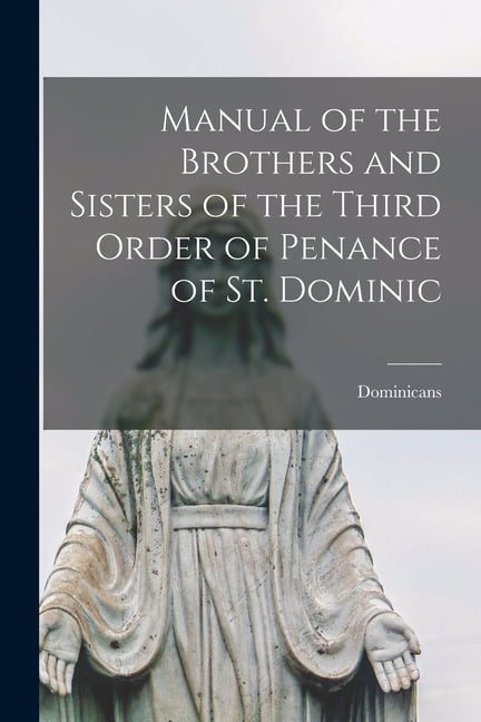 Manual of the Brothers and Sisters of the Third Order of Penance of St ...