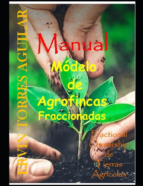 Agricultura Como Activo Financiero Manual sobre el Modelo de Agrofincas ...