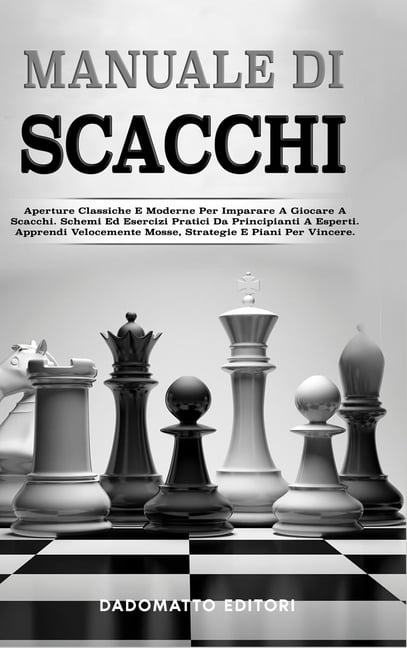 Manuale Di Scacchi: Aperture Classiche E Moderne Per Imparare A Giocare ...