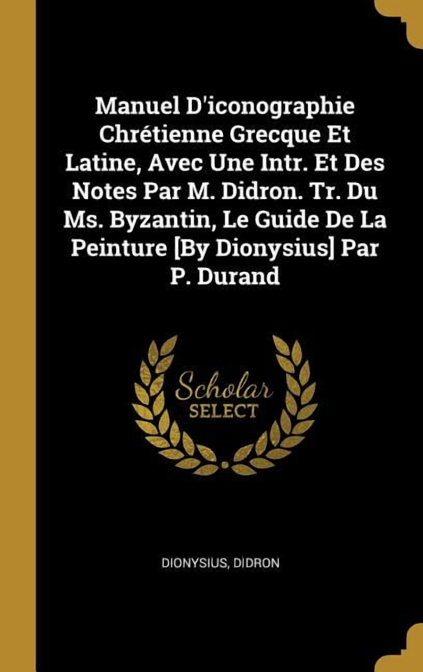 Manuel D'iconographie Chrétienne Grecque Et Latine, Avec Une Intr. Et ...