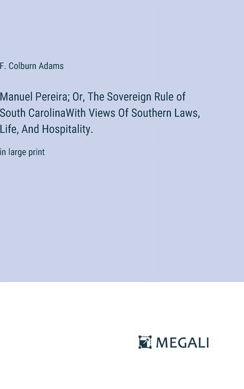 Manuel Pereira; Or, The Sovereign Rule of South CarolinaWith Views Of ...