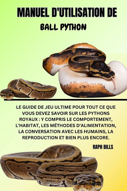 Manuel d'Utilisation de Ball Python: Le guide de jeu ultime pour tout ...