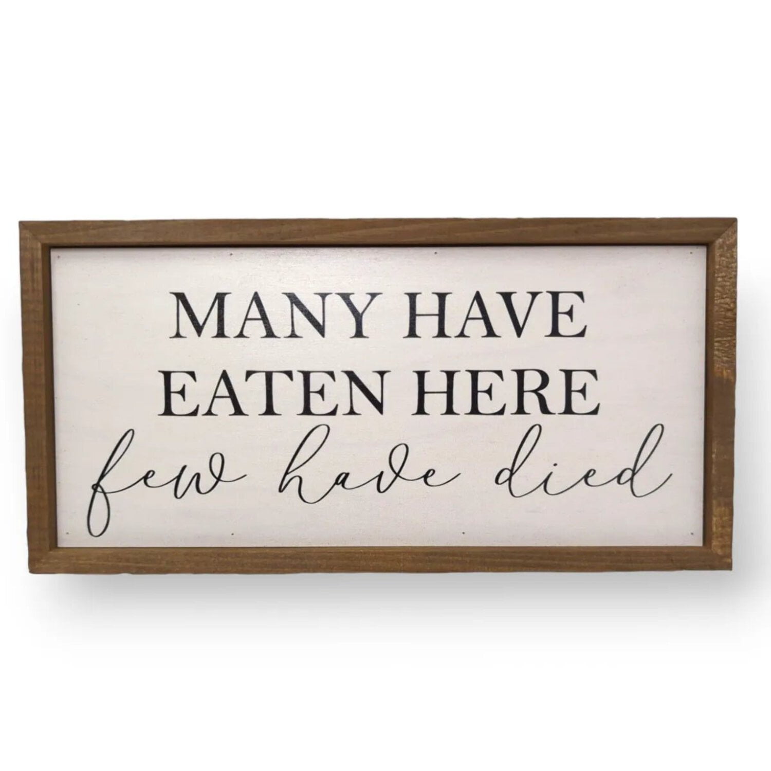 "Many Have Eaten Here Few Have Died" Wooden Rustic Sign - Shelf or Wall ...