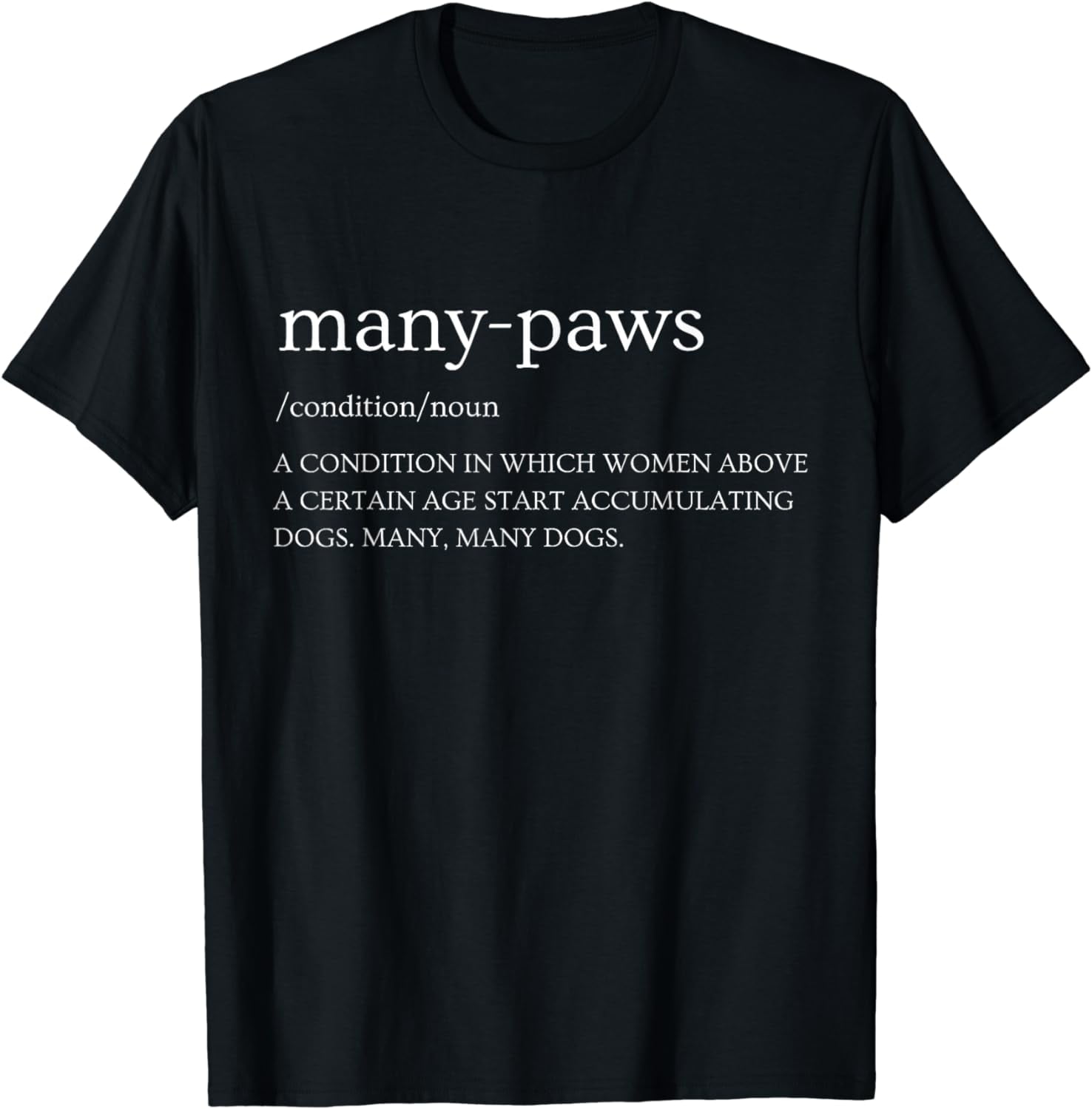 Many Paws Definition A Condition In Which Women Dogs Lover T-Shirt ...