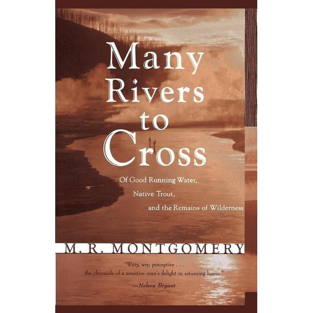 Many Rivers to Cross: Of Good Running Water, Native Trout, and the ...