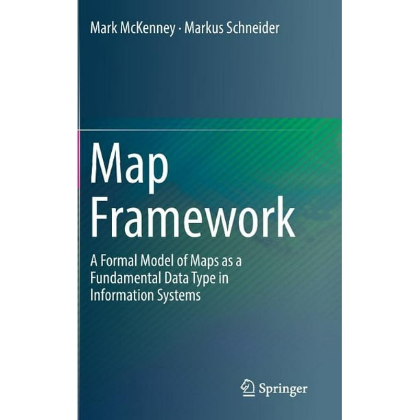 Map Framework : A Formal Model of Maps as a Fundamental Data Type in ...