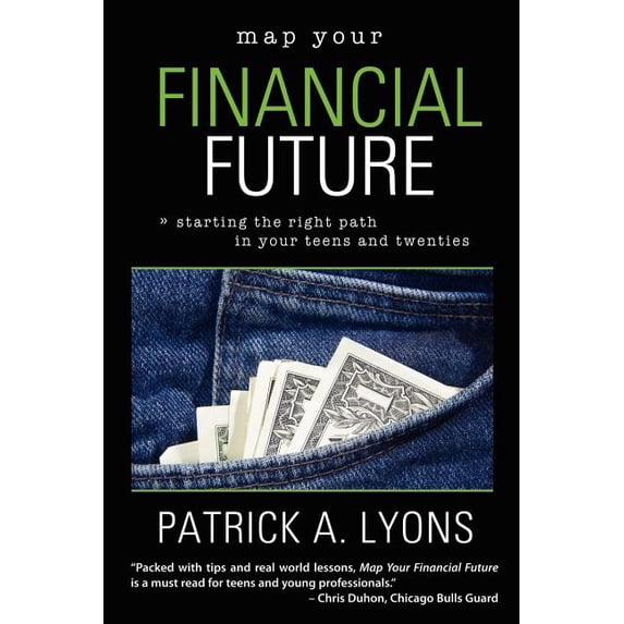 Map Your Financial Future : Starting the Right Path in Your Teens And ...