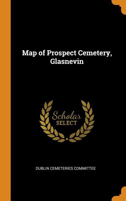 Map of Prospect Cemetery, Glasnevin Hardcover 0343940558 9780343940553 ...