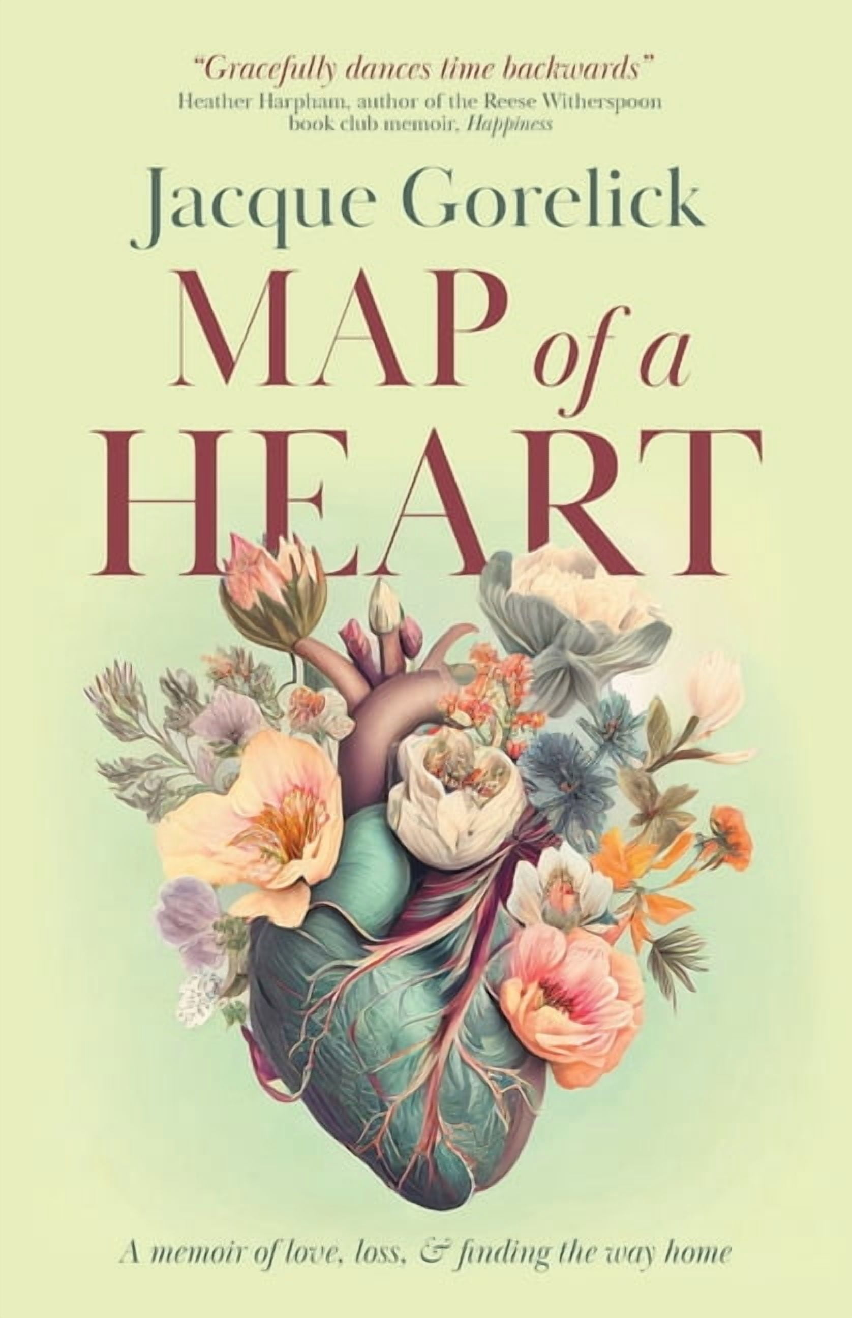 Map of a Heart: A Memoir of Love, Loss, and Finding the Way Home ...