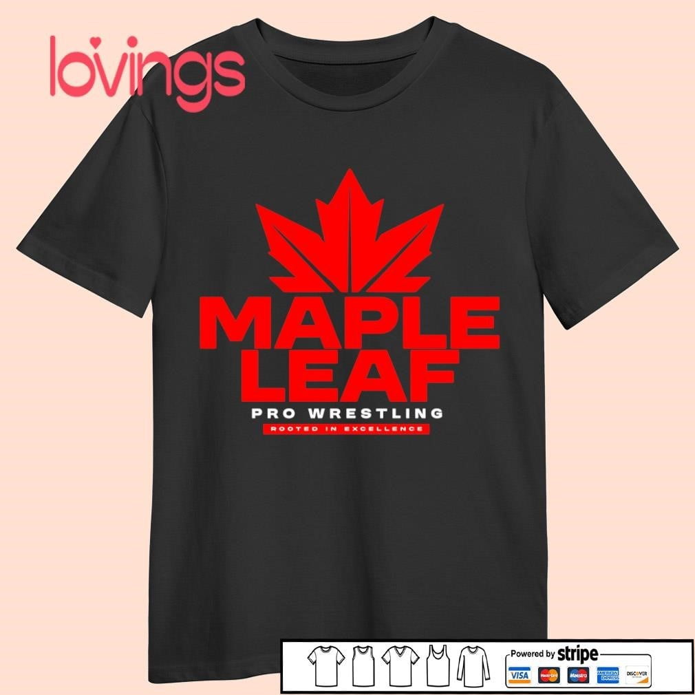 Maple Leaf Pro Wrestling Rooted In Excellence Shirt - Walmart.com