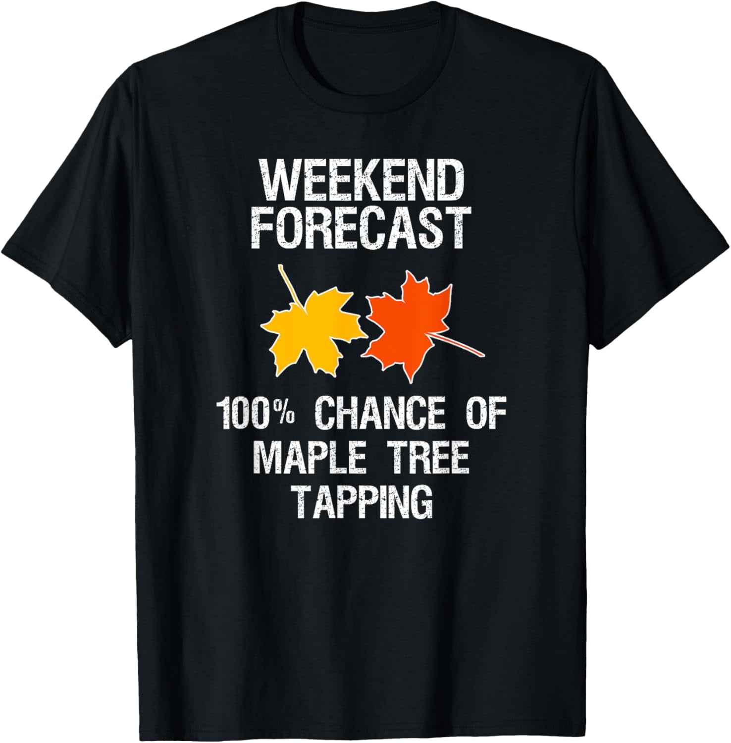 Maple Tree Tapping Syrup T-Shirt - Funny Weekend Forecast - Walmart.com
