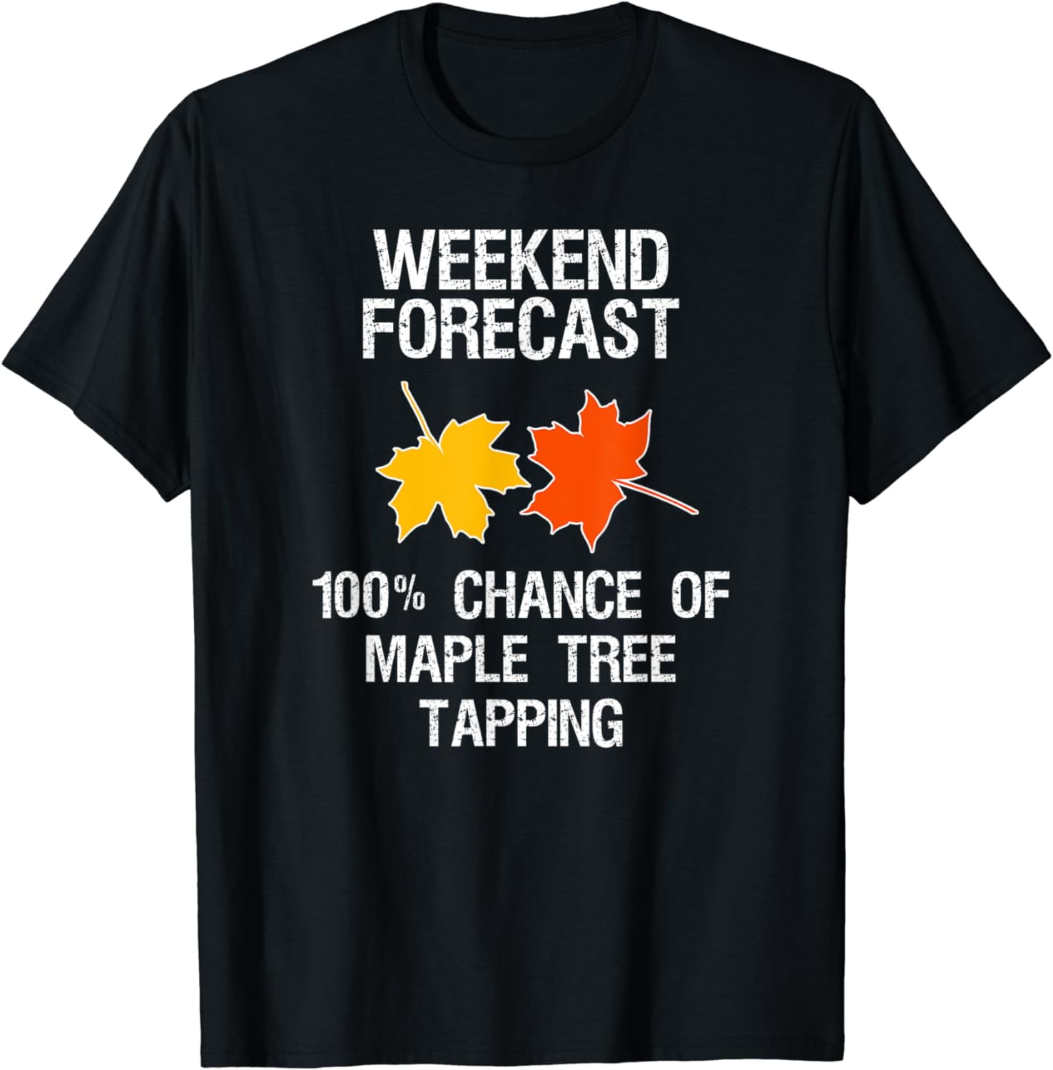 Maple Tree Tapping Syrup T-Shirt - Funny Weekend Forecast - Walmart.com