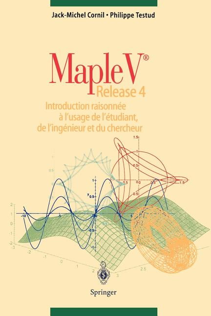 Maple V Release 4: Introduction Raisonnee a l'Usage de l'Etudiant, de l ...