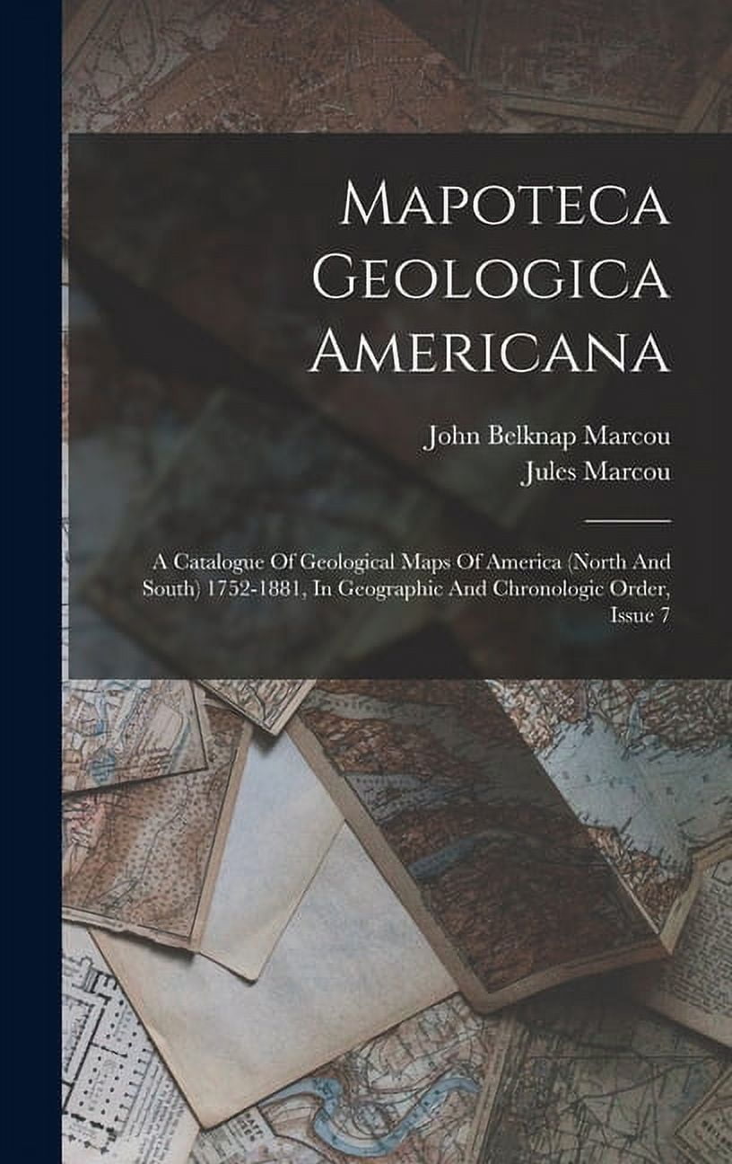 Mapoteca Geologica Americana: A Catalogue Of Geological Maps Of America ...