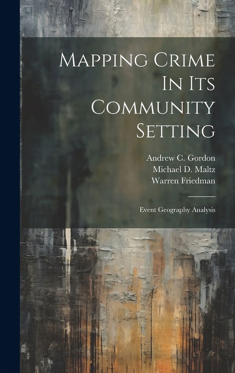 Mapping Crime In Its Community Setting: Event Geography Analysis ...