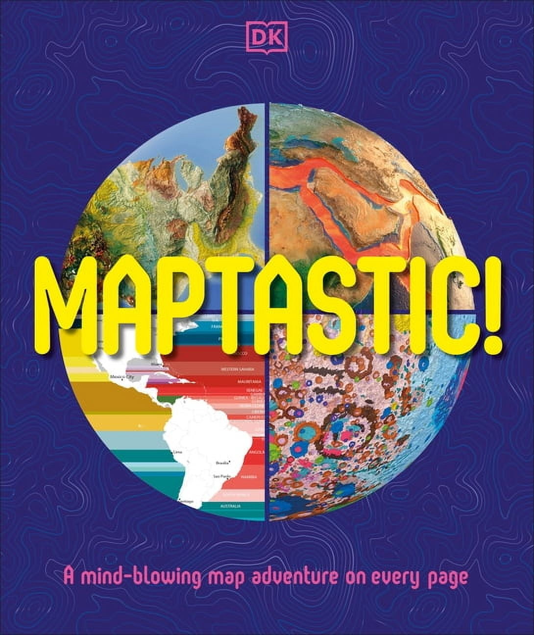 Maptastic!: Reimagine the World, One Map at a Time, (Hardcover ...