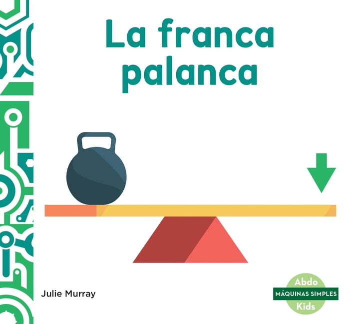 Maquinas Simples (Simple Machines) La Franca Palanca (Lovable Lever ...