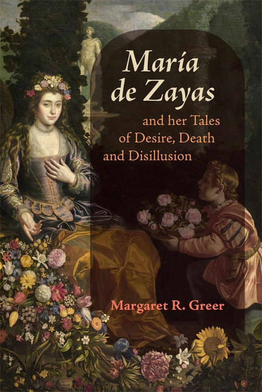 MarÃ­a de Zayas and Her Tales of Desire, Death and Disillusion ...