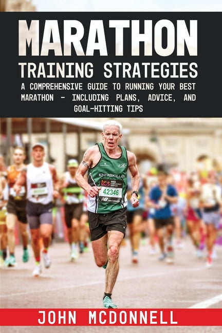 Marathon Training Strategies: A Comprehensive Guide to Running Your ...