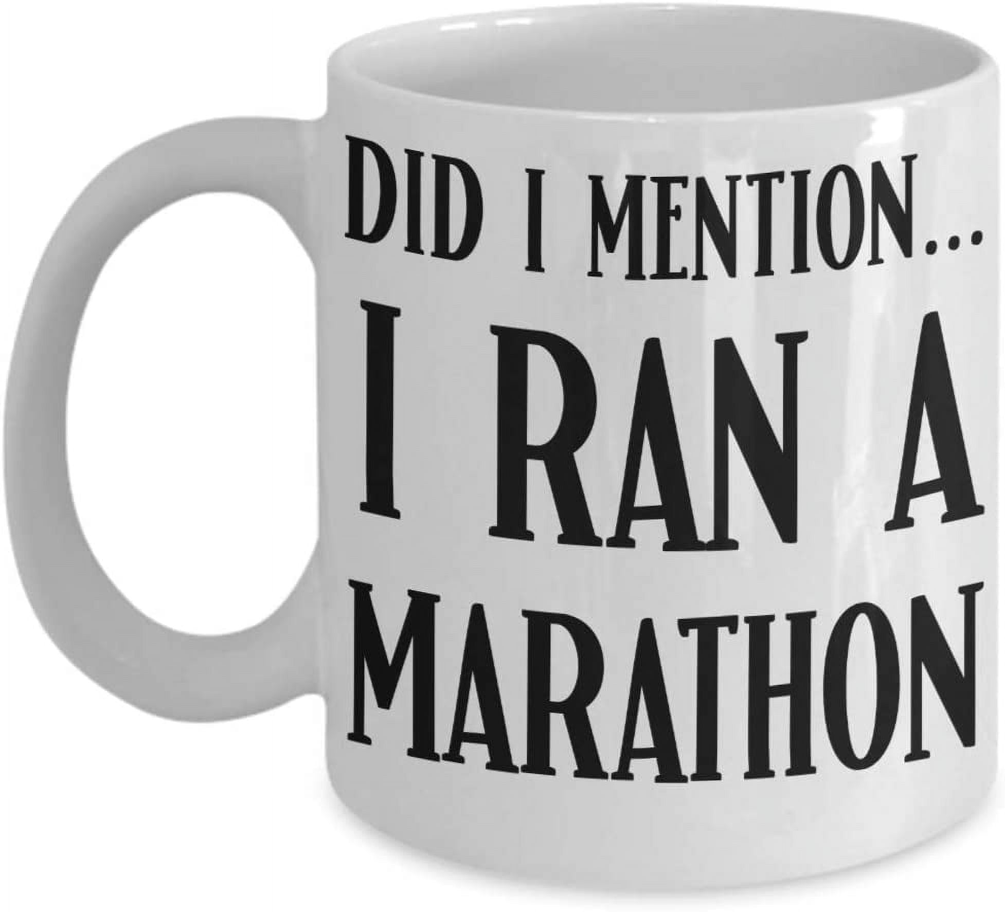 Marathoner Mug for Runners Did I Mention I Ran a Marathon Funny 11 or ...