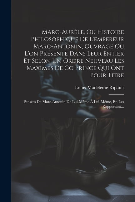 Marc Aurèle Ou Histoire Philosophique De L Empereur Marc Antonin